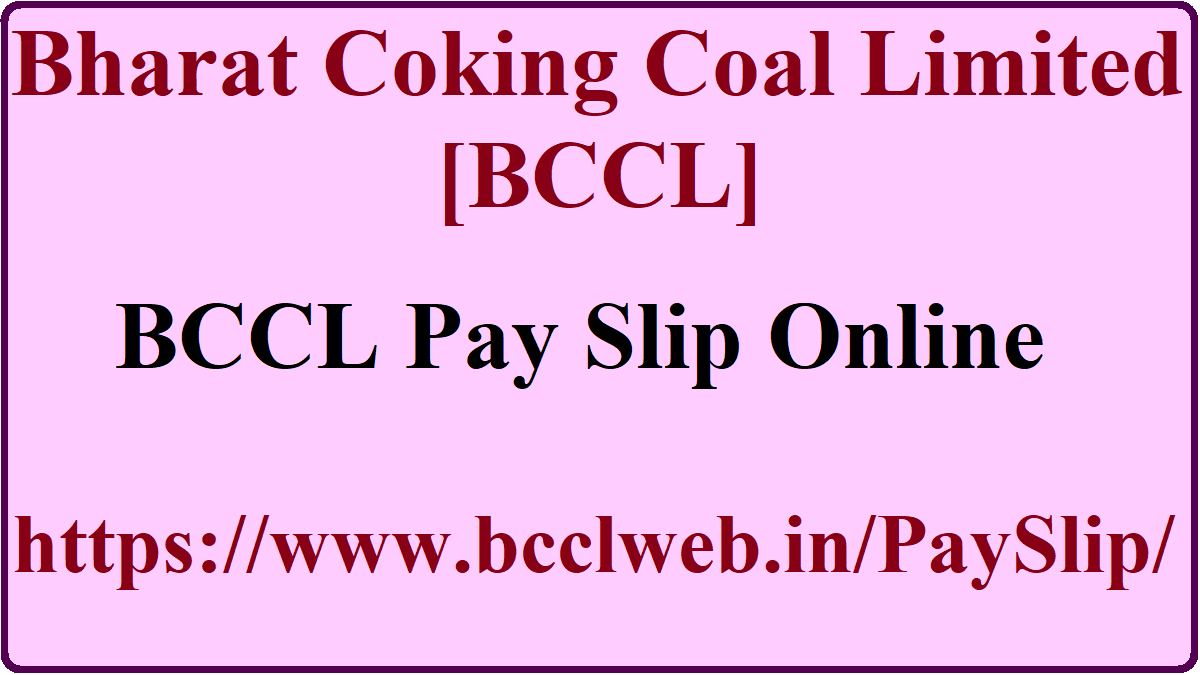 BCCL Pay slip / Salary Slip available online at www.bcclweb.in/PaySlip